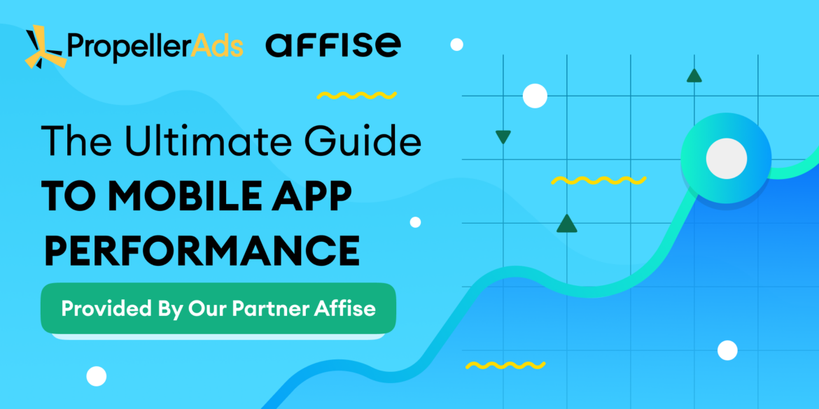 The Ultimate Guide To Mobile App Performance with Affise MMP ...