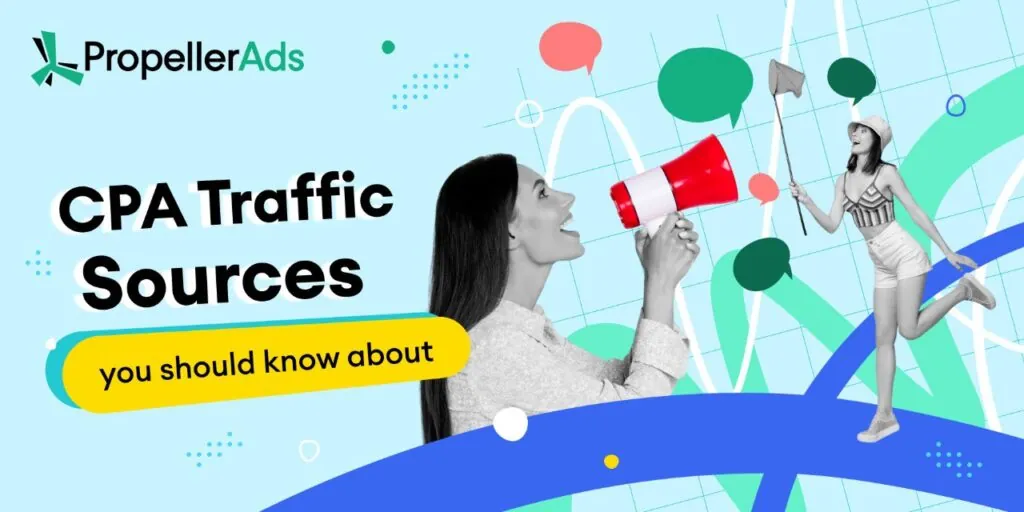 CPA Traffic Sources You Should Know About - PropellerAds Blog